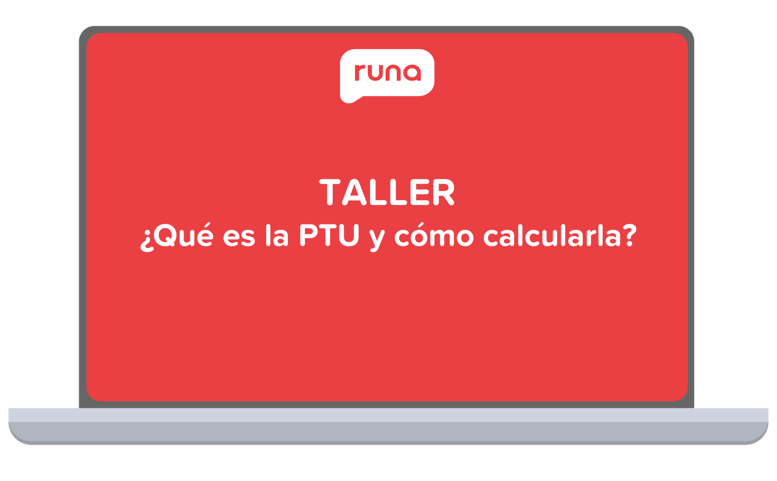 Taller: ¿Qué es la PTU y cómo calcularla? | Runa HR